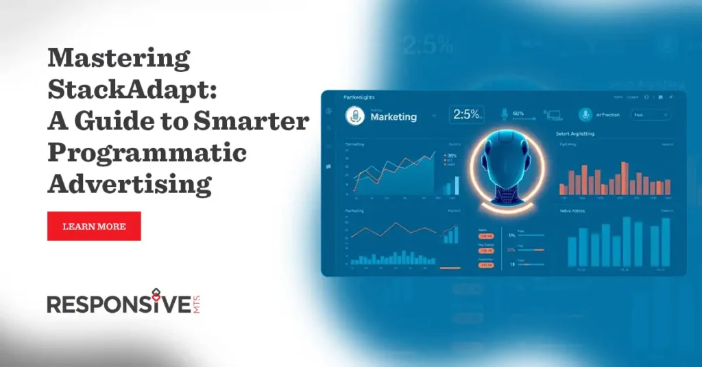 Mastering StackAdapt: A Guide to Smarter Programmatic Advertising - Responsive MTS